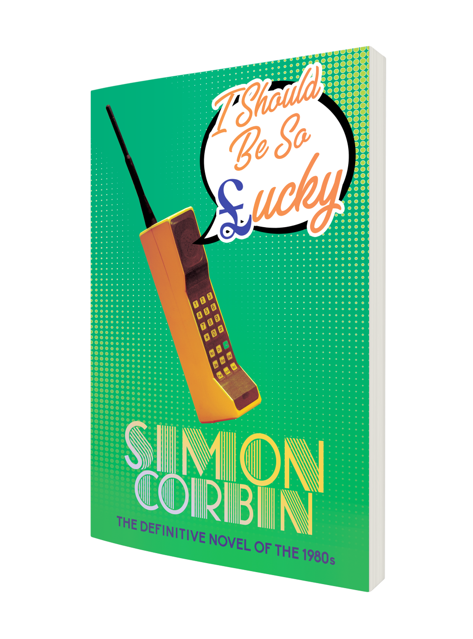 I SHOULD BE SO LUCKY – A novel by SIMON CORBIN